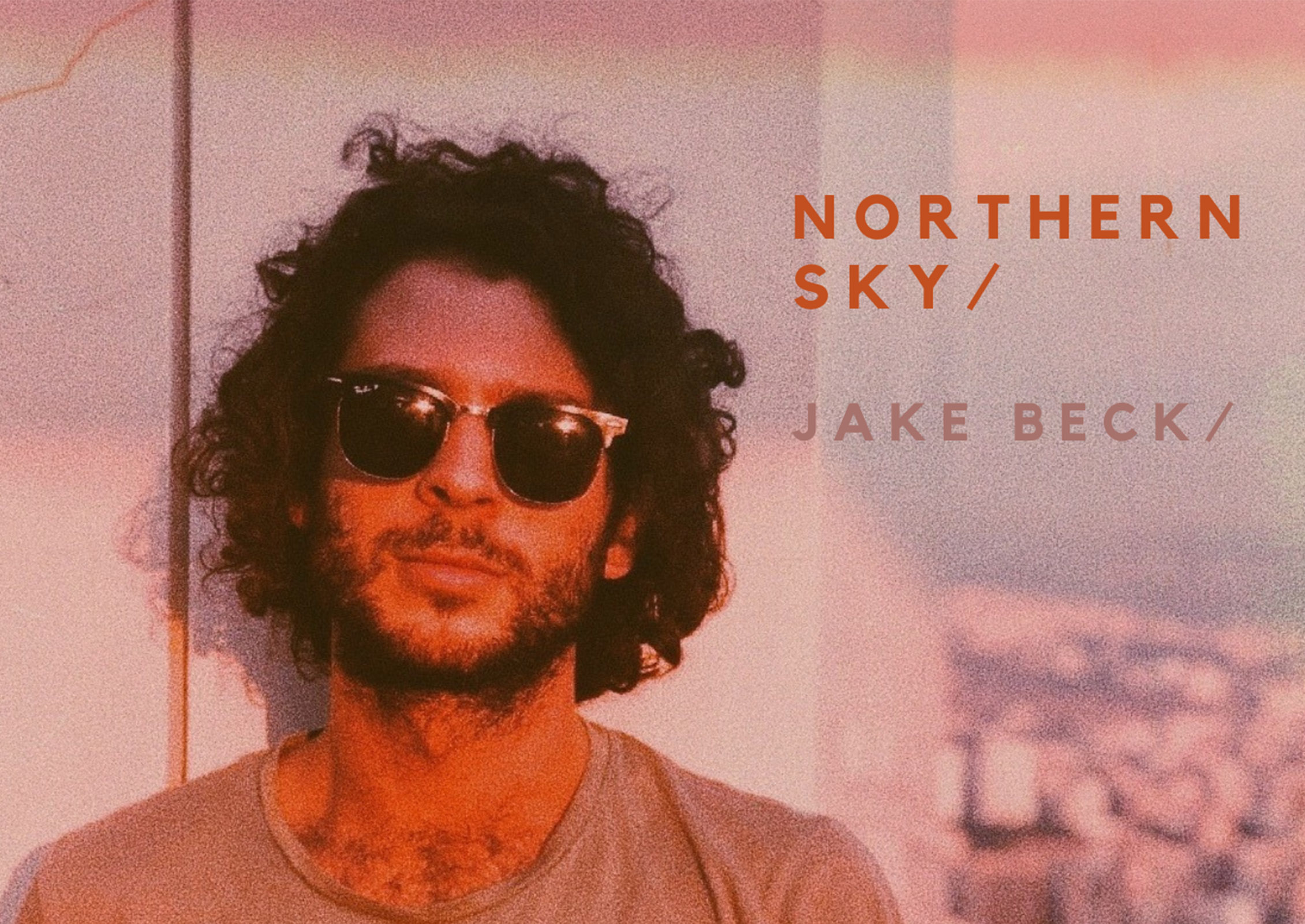 Listen to “Northern Sky” by Jake Beck | Notion Magazine