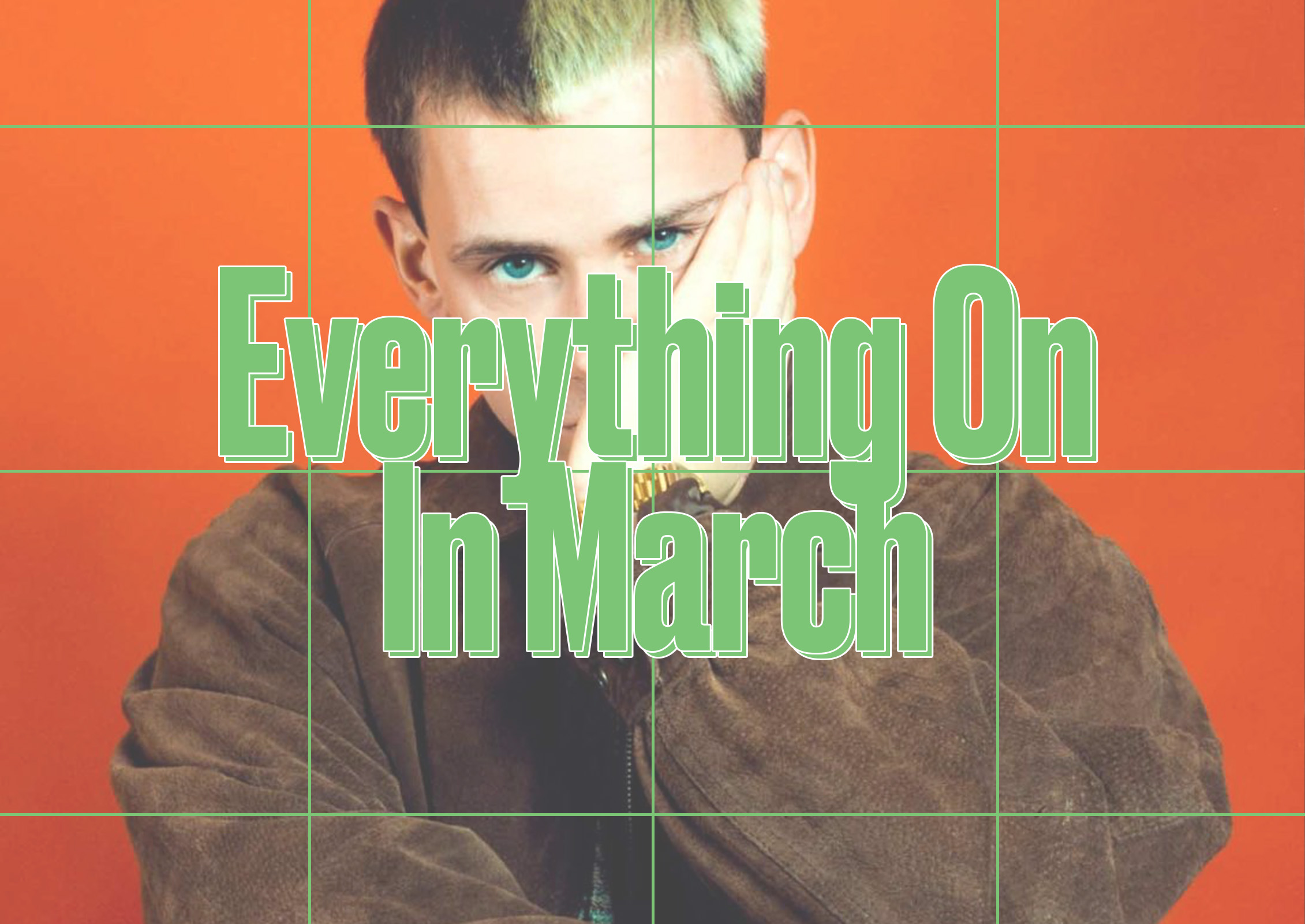Everything On In March | Notion Magazine